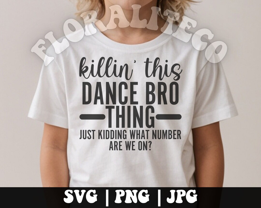 Dance Bro Svg Png, Killin' This Dance Bro Thing Svg Png, Dance Brother ...