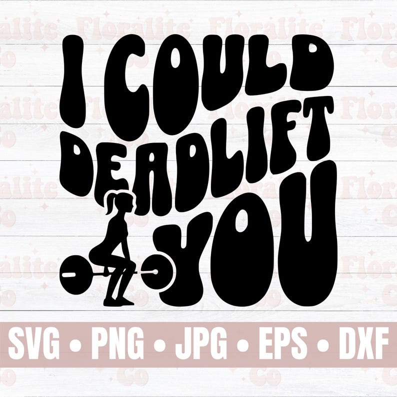 Deadlift Svg, I Could Deadlift You Svg, Fitness Svg, Weights Svg ...