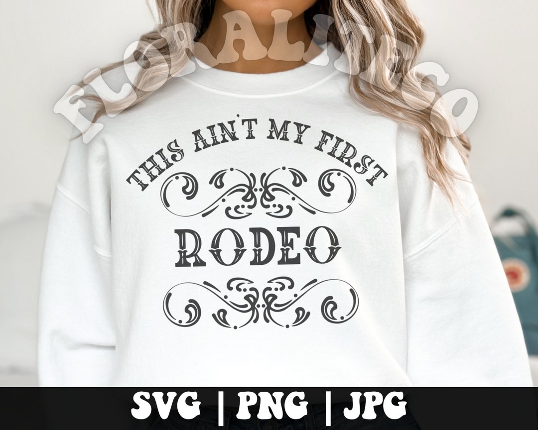 This Ain't My First Rodeo Svg, Country Girl Rodeo Svg, Classy Country ...