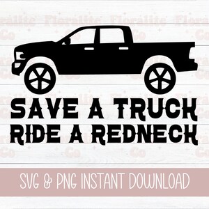 Save A Truck Ride A Redneck SVG, Funny Country Svg, Hick Svg ...