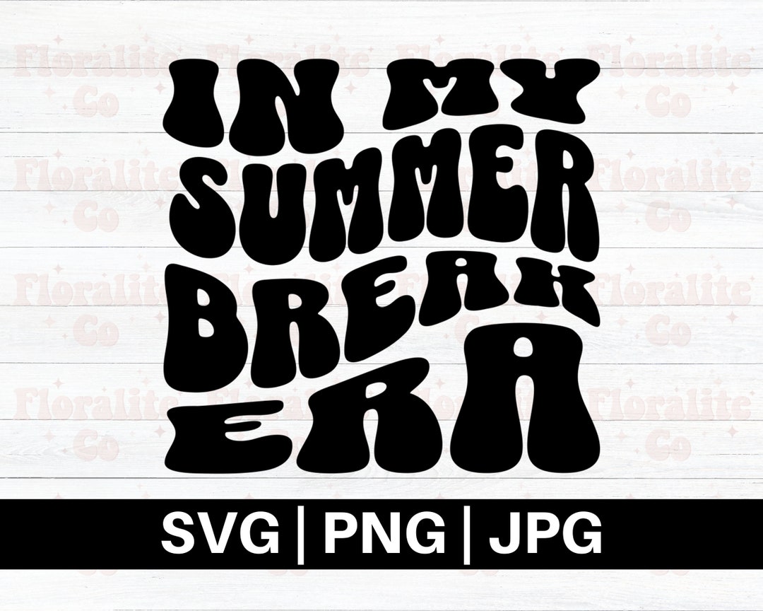 In My Summer Break Era SVG, in My Summer Break Era PNG, Funny Vacation ...