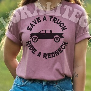 Save A Truck Ride A Redneck SVG High Class White Trash Shirt - Etsy