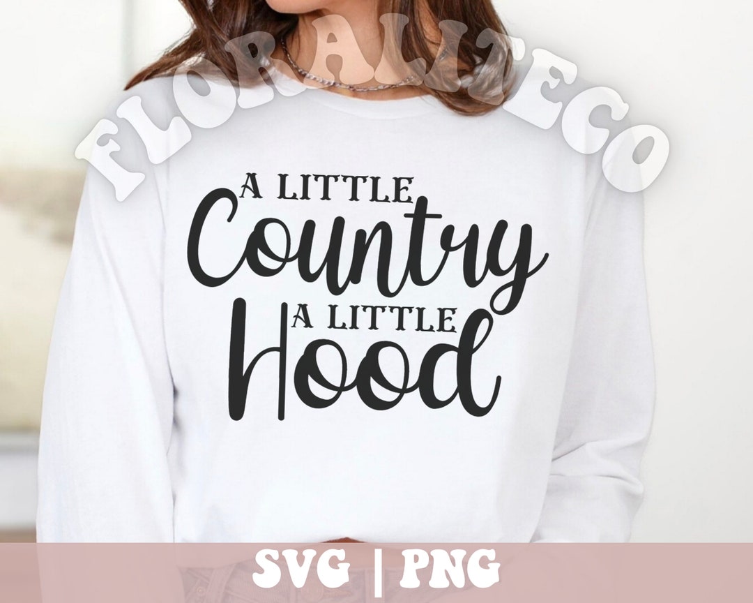 A Little Country a Little Hood Svg, Little Bit Country Little Bit Hood ...