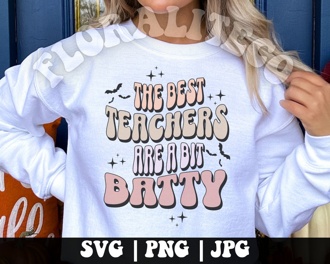 The Best Teachers Are A Bit Batty SVG, Batty for My Students SVG ...