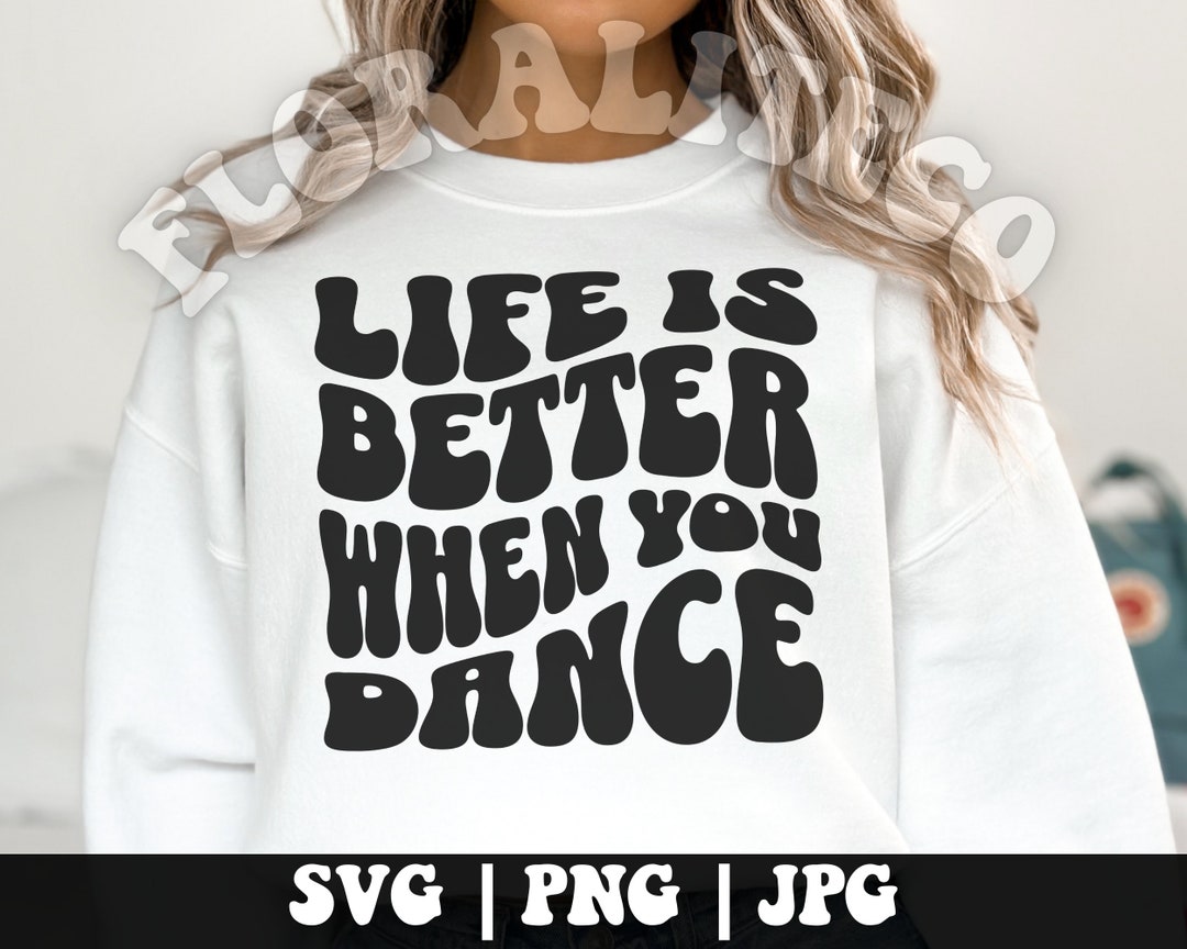 Dance Shirt Svg Png, Life is Better When You Dance SVG PNG JPG, Dancer ...