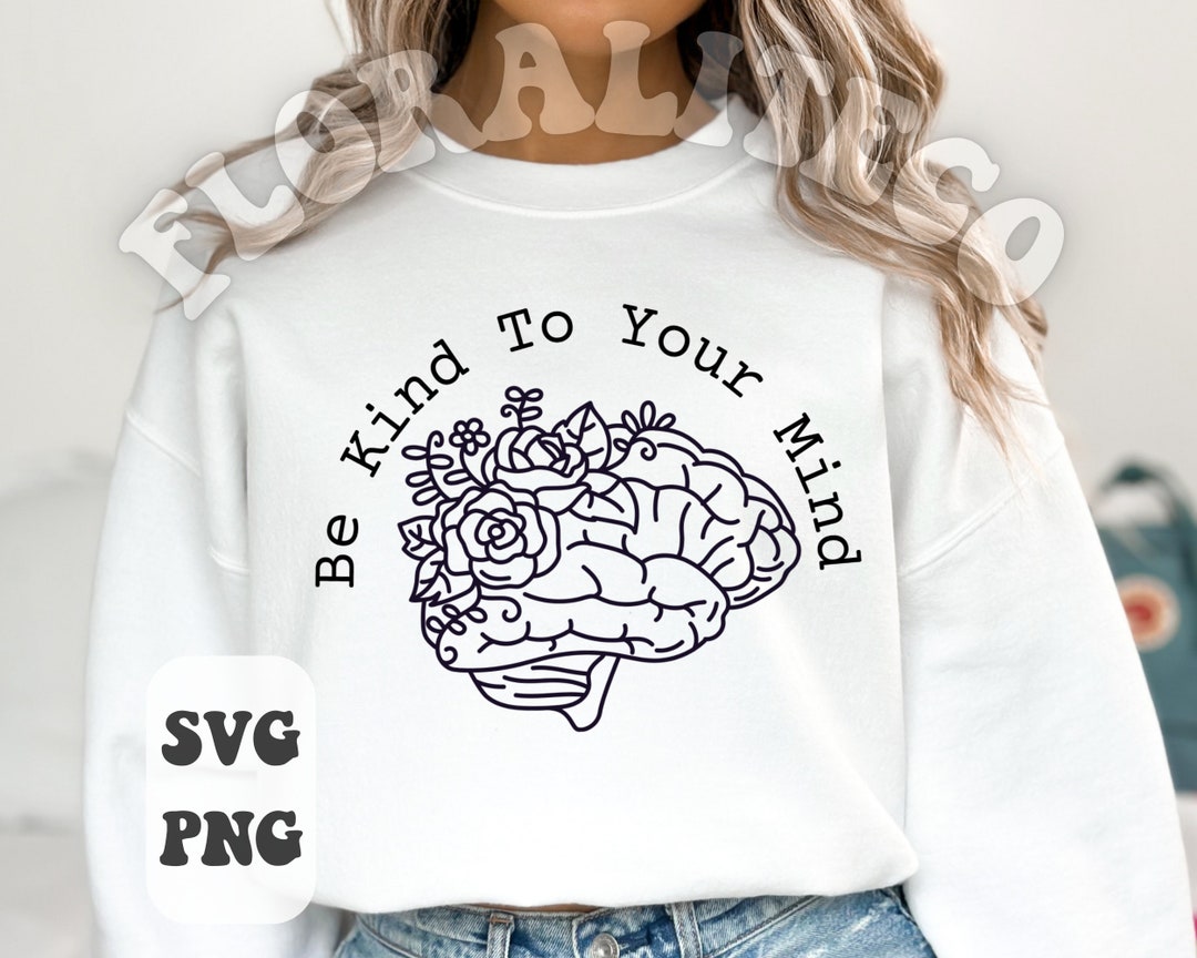 Be Kind to Your Mind SVG, You Are Enough Svg, Positive Quote Svg, Mental Health Svg, Positive ...