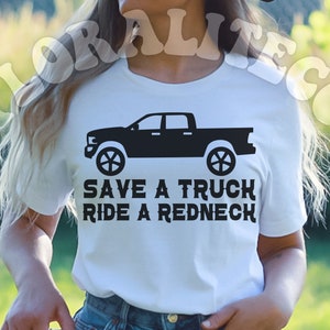 Save A Truck Ride A Redneck SVG, Funny Country Svg, Hick Svg ...