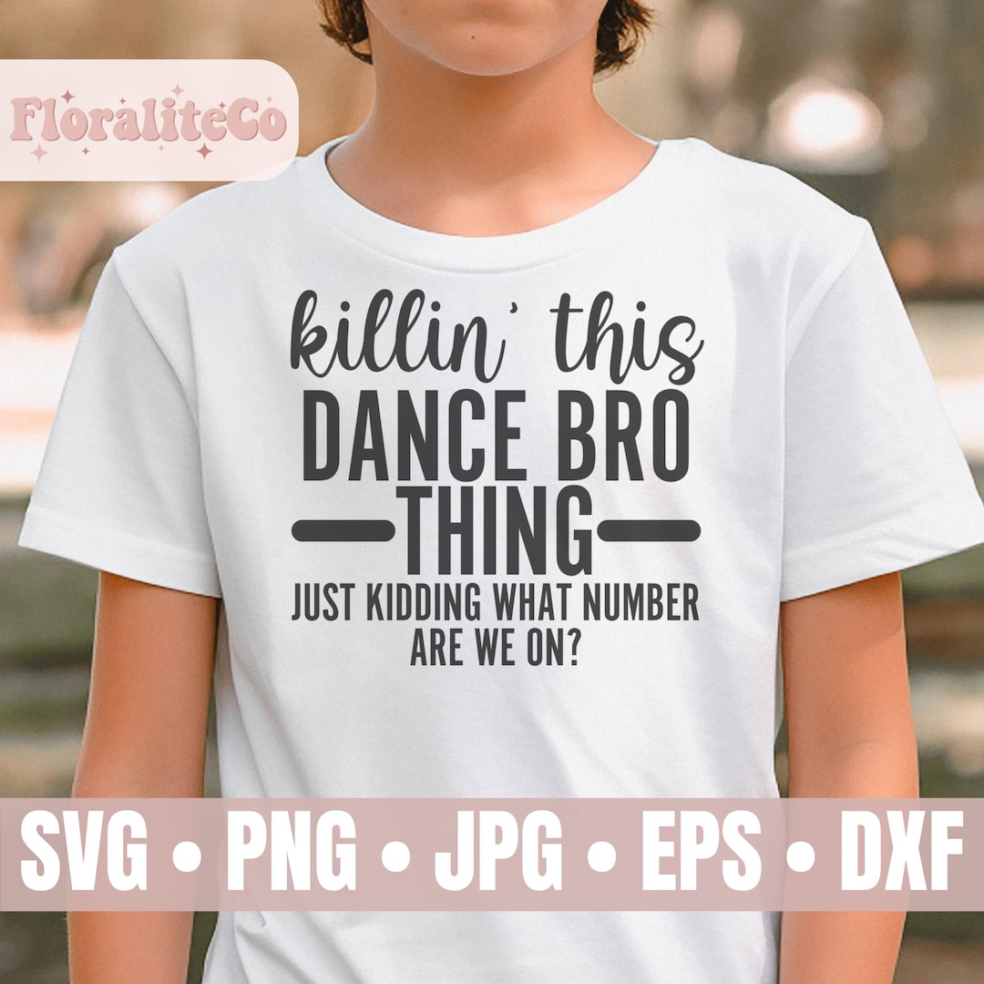 Dance Bro Svg Png, Killin' This Dance Bro Thing Svg Png, Dance Brother ...