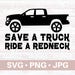 Save A Truck Ride A Redneck SVG, Funny Country Svg, Hick Svg ...