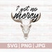 I Got No Mercy SVG PNG JPG, Western Sublimation, You Don't Deserve Me ...