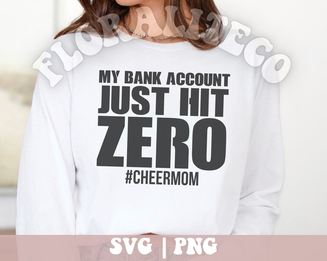 My Bank Account Just Hit Zero Svg, Funny Cheer Mom Shirt, Funny Quote ...