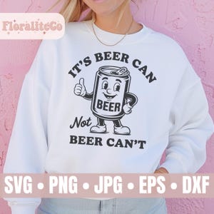 Funny Beer Shirt Svg - Funny Drinking Svg - It's Beer Can Not Beer Can ...
