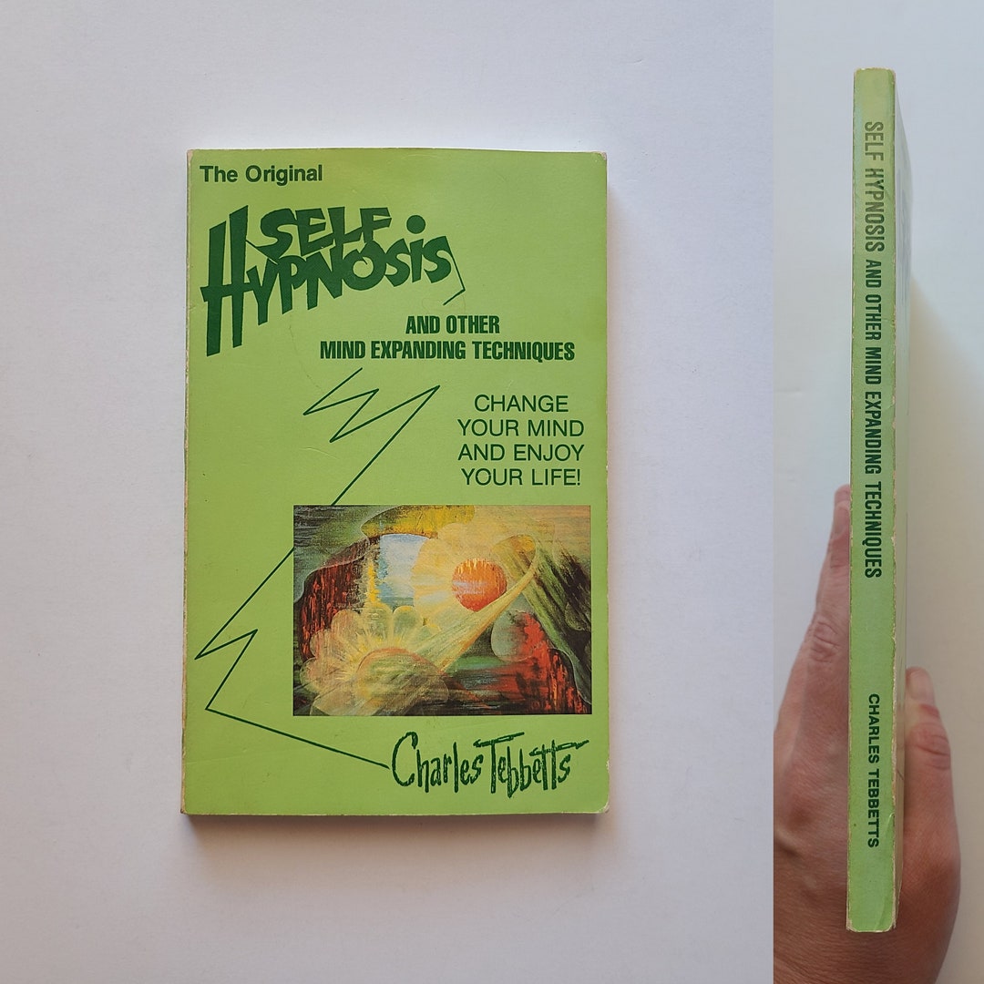 The Original Self Hypnosis and Other Mind Expanding Techniques by Charles Tebbetts / Hypnotism ...