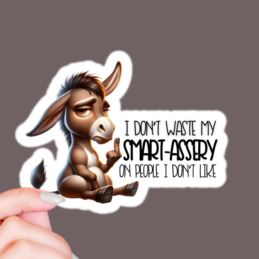 Funny Donkey Sticker - I Dont Waste My Smart Assery - Sarcastic Vinyl ...