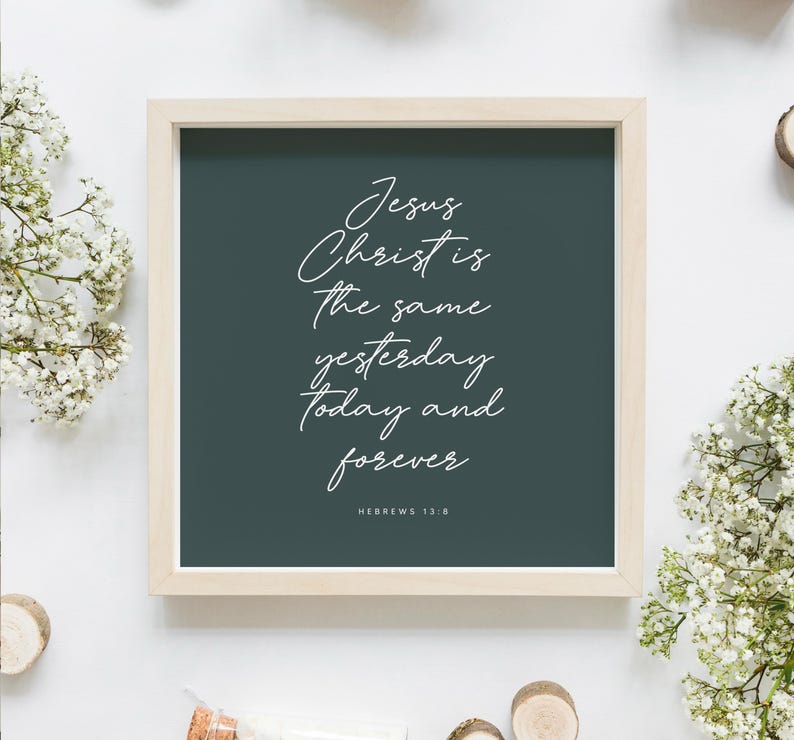Hebrews 13:8 Jesus Christ is the Same Forever Wall Art,memory Bible ...