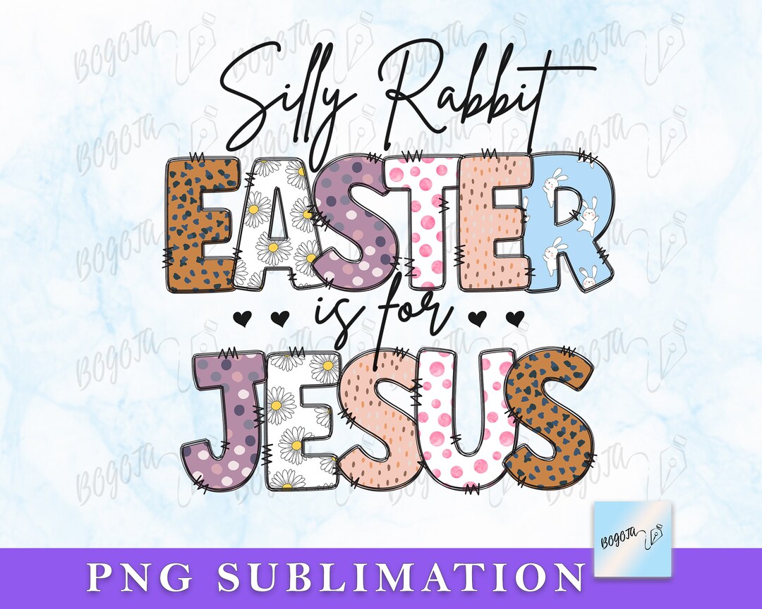 Silly Rabbit Easter is for Jesus PNG, Easter PNG, Easter Christian PNG ...