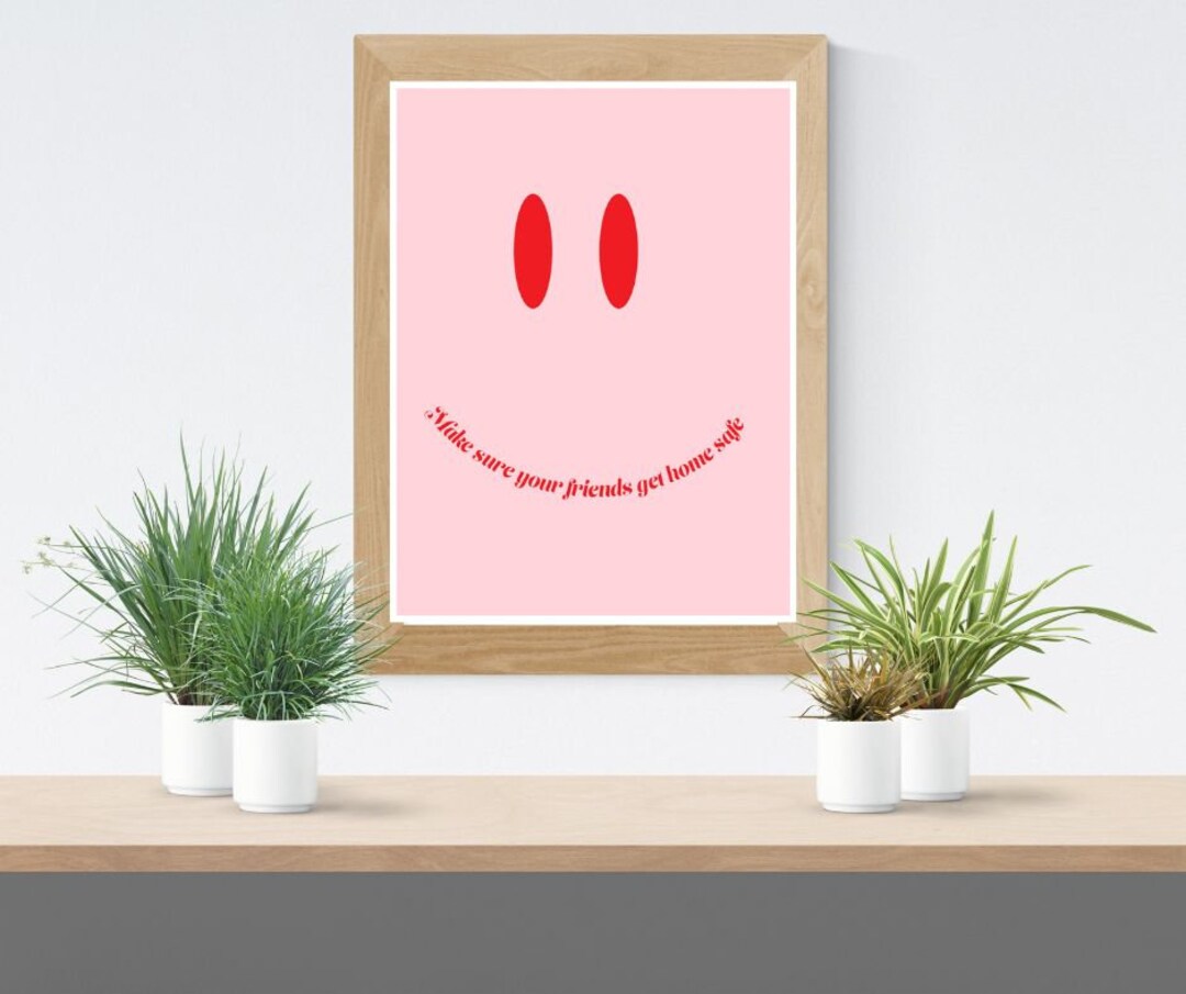 Smiley Face Art Print: 'make Sure Your Friends Get Home Safe' (PDF ...