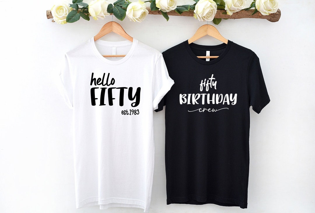 Hello Fifty Shirt, Custom Group Shirts, Birthday Crew Gift, Women Est ...