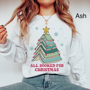 Books Christmas Tree Sweatshirt All Booked for Christmas Shirt Book ...