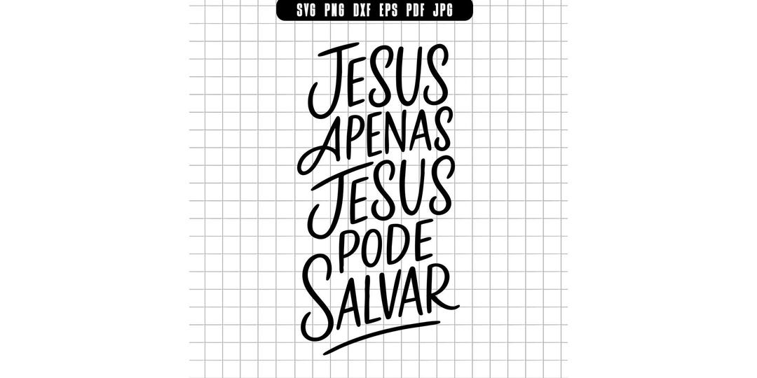 Jesus Apenas Svg, Jesus Pode Salvar Svg, Portuguese Christian Svg ...