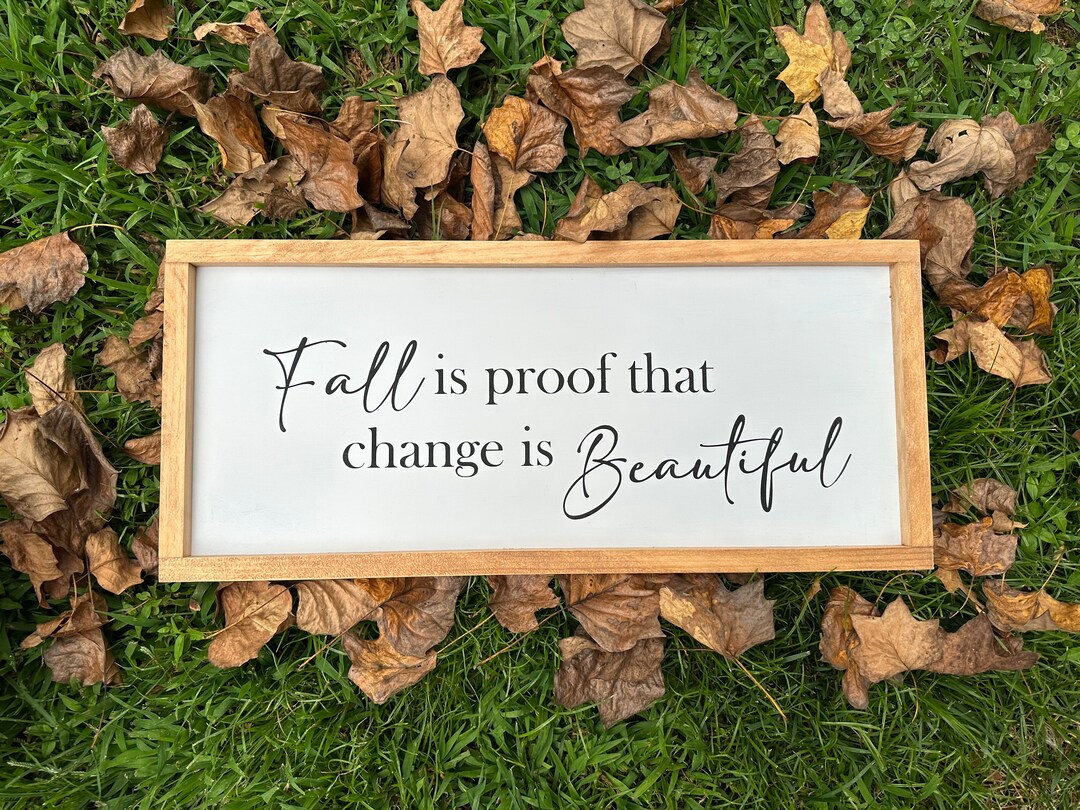 Fall is Proof That Change is Beautiful Sign - Etsy