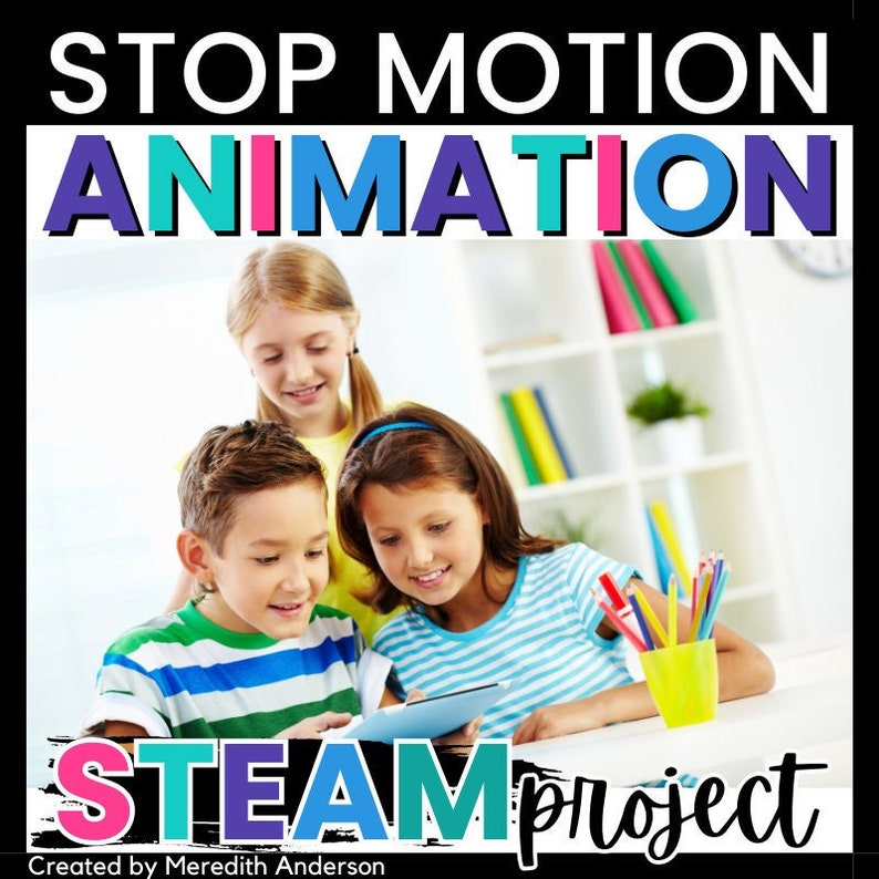 Stop Motion Animation STEAM Project STEM Activity for Kids to Make ...