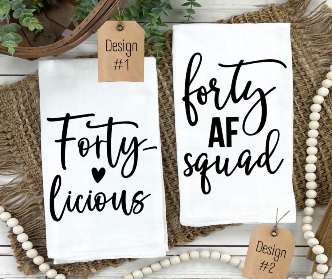 Forty-licious Tea Towel, Forty AF Squad Hand Towel for 40th Birthday ...