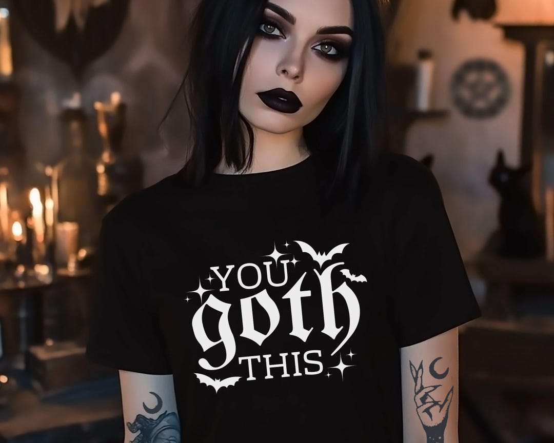 You Goth This Shirt, Goth Clothes for Goth Gifts, Alt Clothing and Emo ...