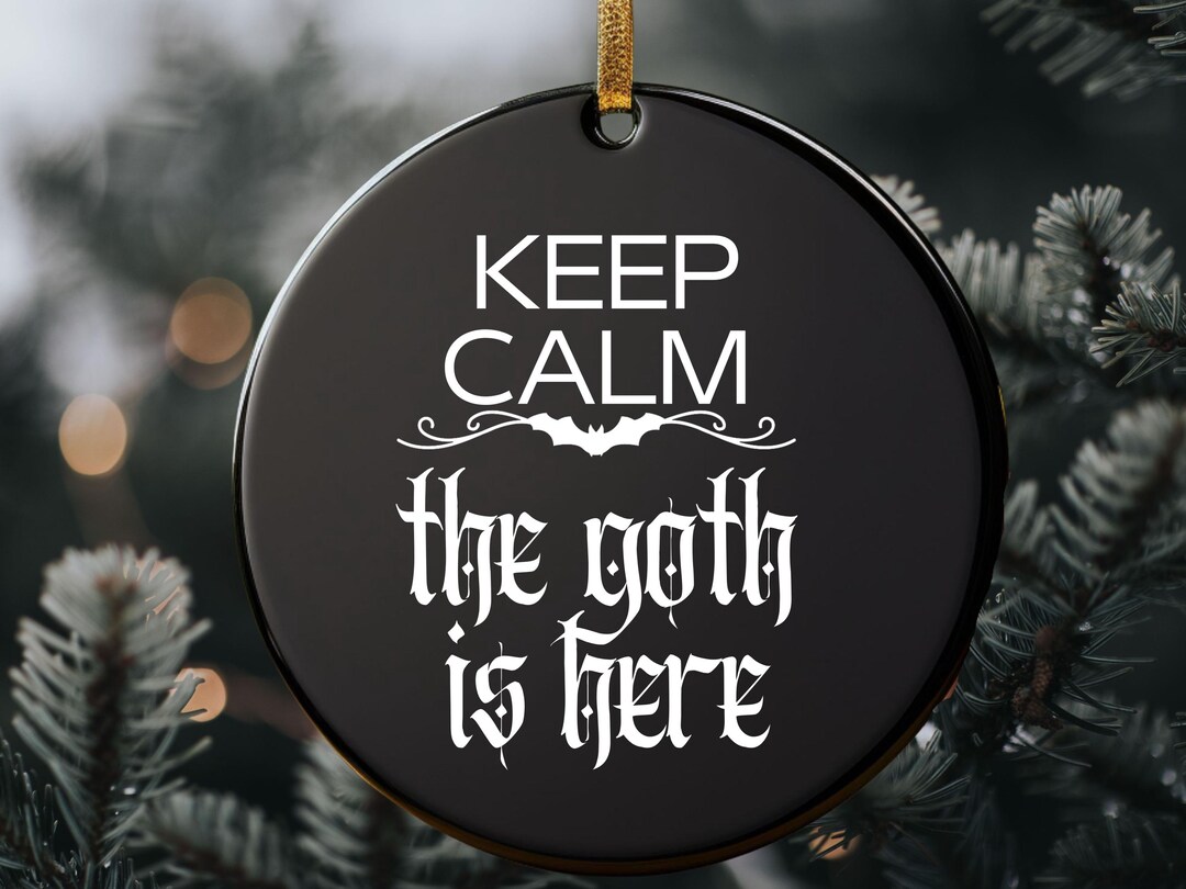 Keep Calm the Goth is Here Ornament, Halloween Ornament Gift for ...