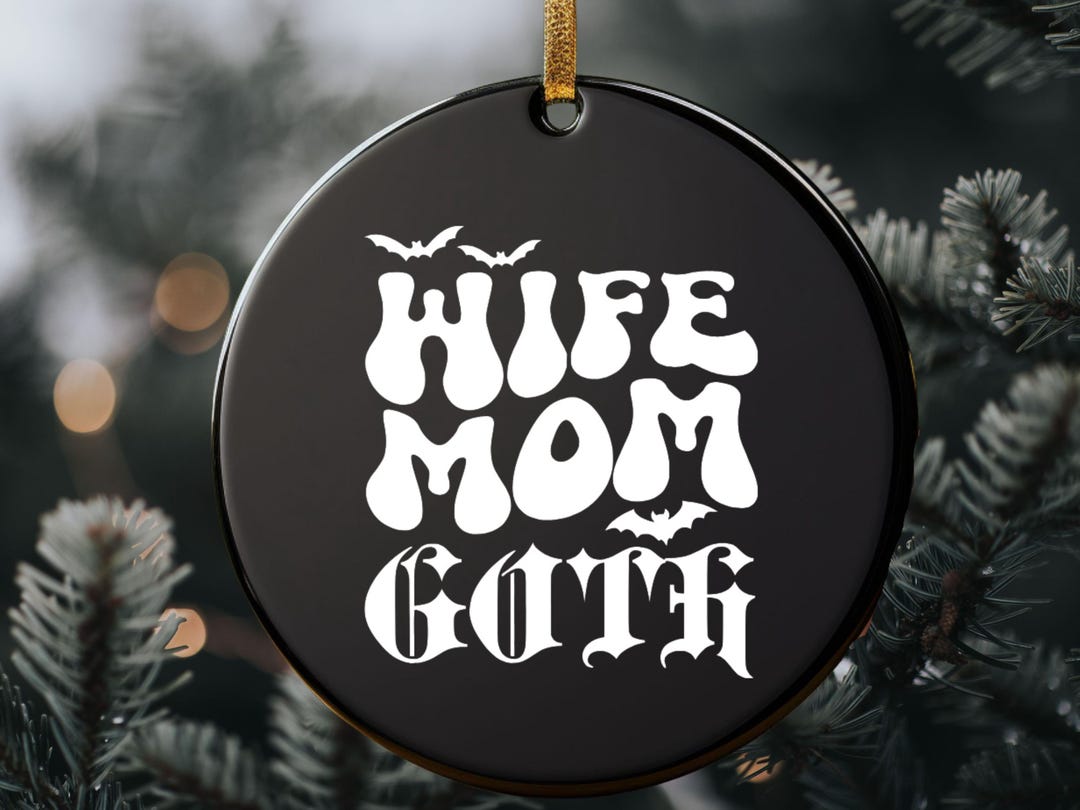 Wife Mom Goth Ornament, Halloween Ornament Gift for Creepmas, Stay ...