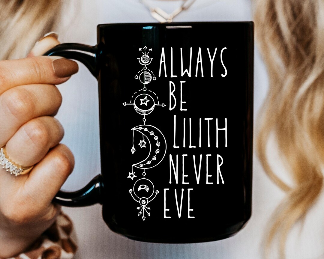 Always Be Lilith Never Eve Coffee Mug, Witchy Mug, Witch Gift for Pagan ...