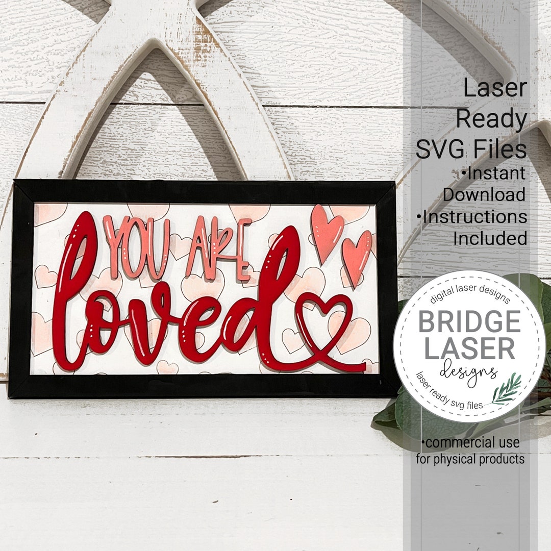 Valentine You Are Loved Sign Laser File, Valentine Decor Laser Cut ...