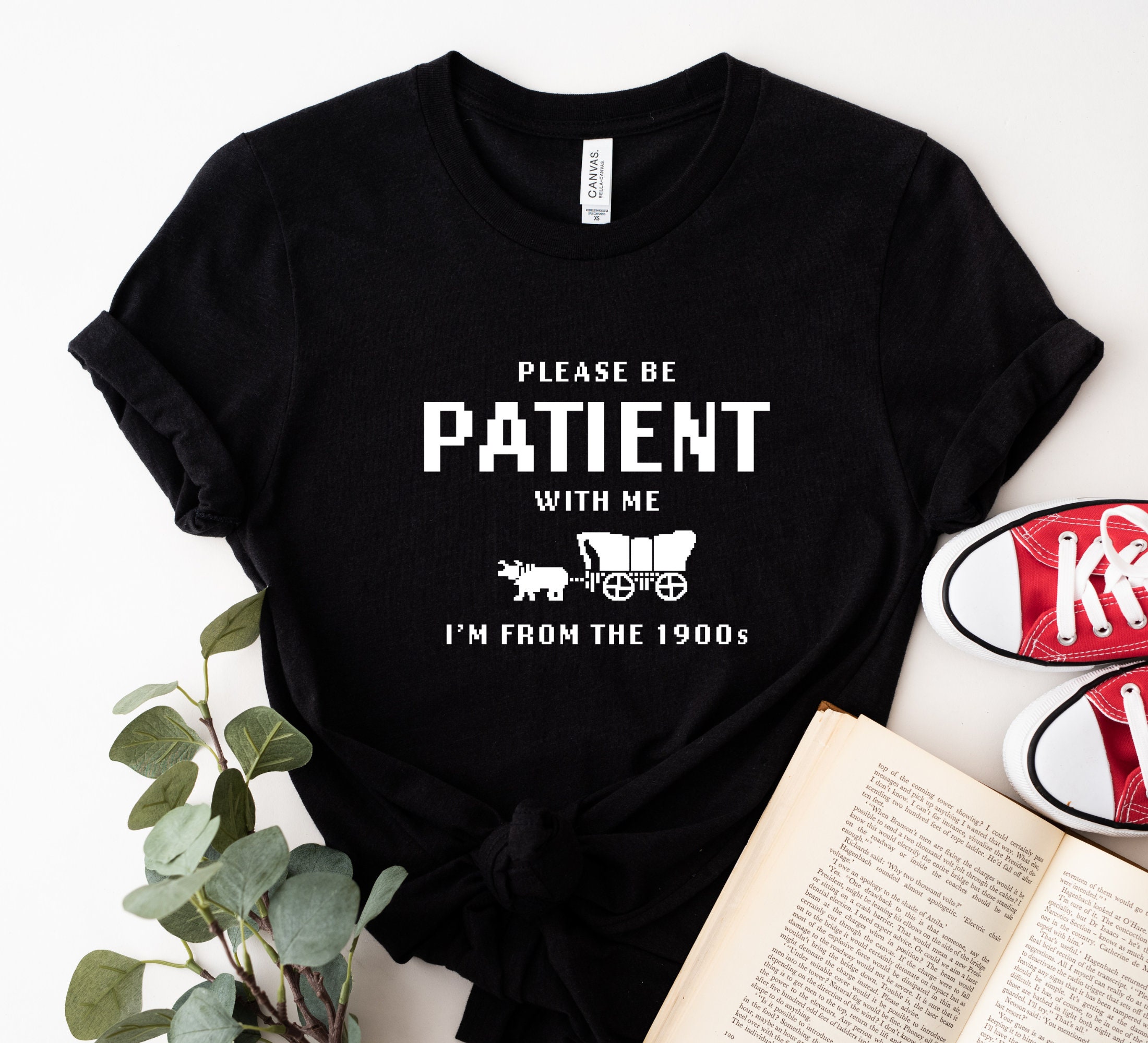 Please Be Patient Shirt, I'm From the 1900s, Funny Retro Shirt, Born in ...