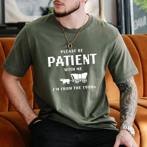 Please Be Patient Shirt, I'm From the 1900s, Funny Retro Shirt, Born in ...