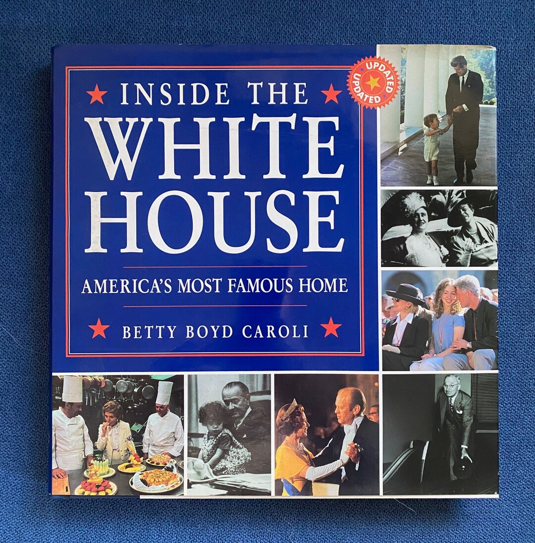 Inside the White House, America's Most Famous Home by Betty Boyd Caroli ...