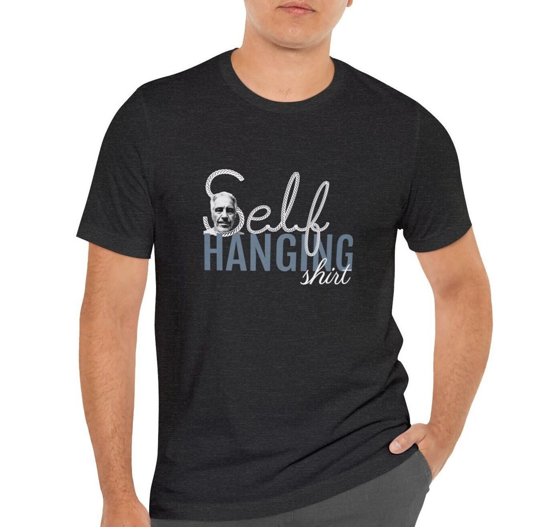 Funny Epstein Shirt | Self Hanging Shirt | Dark Humor | Epstein ...