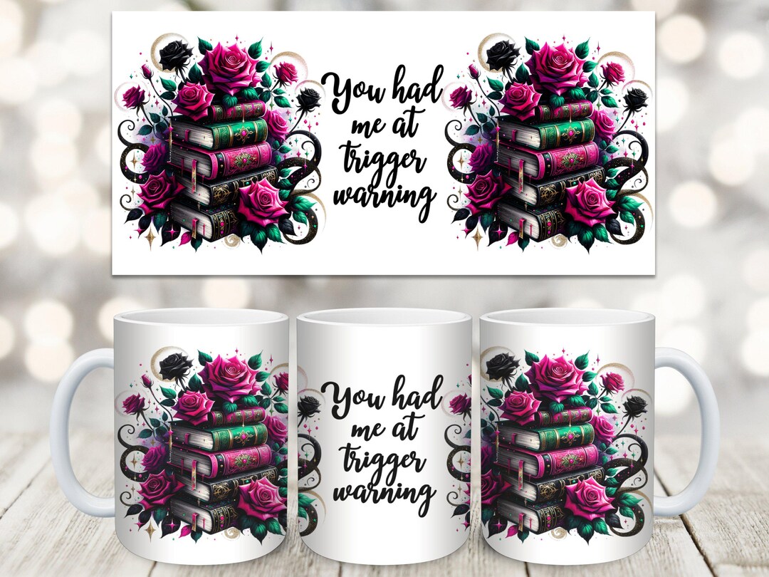 You Had Me at Trigger Warning Mug Wrap, 11 Oz & 15 Oz Mug Sublimation ...