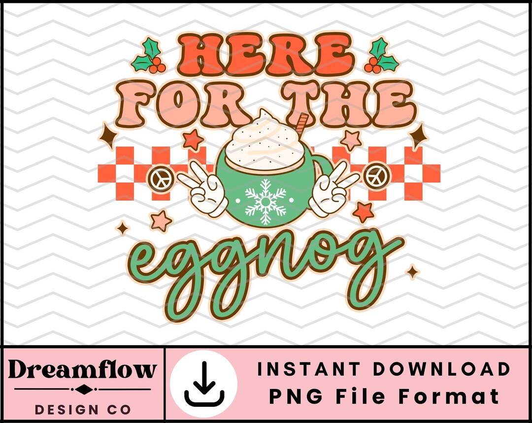Funny Eggnog Christmas Png, Here for the Eggnog Png, Christmas Drink ...