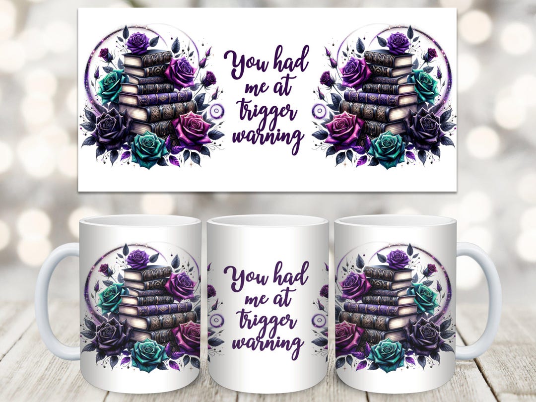 You Had Me at Trigger Warning Mug Wrap, 11 Oz & 15 Oz Mug Sublimation ...