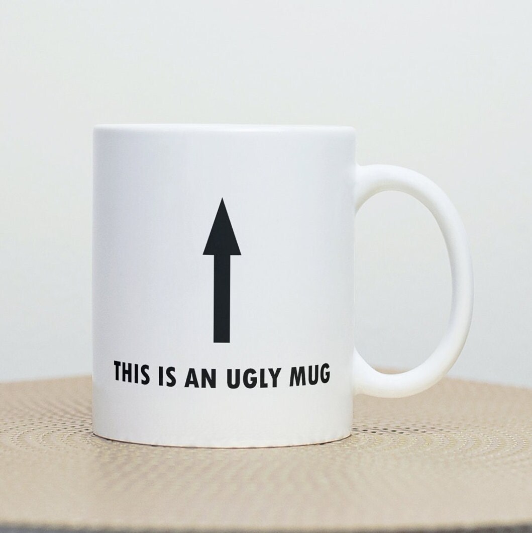 Ugly Mug Memes Ugly Enough | Funny And Offensive Mugs