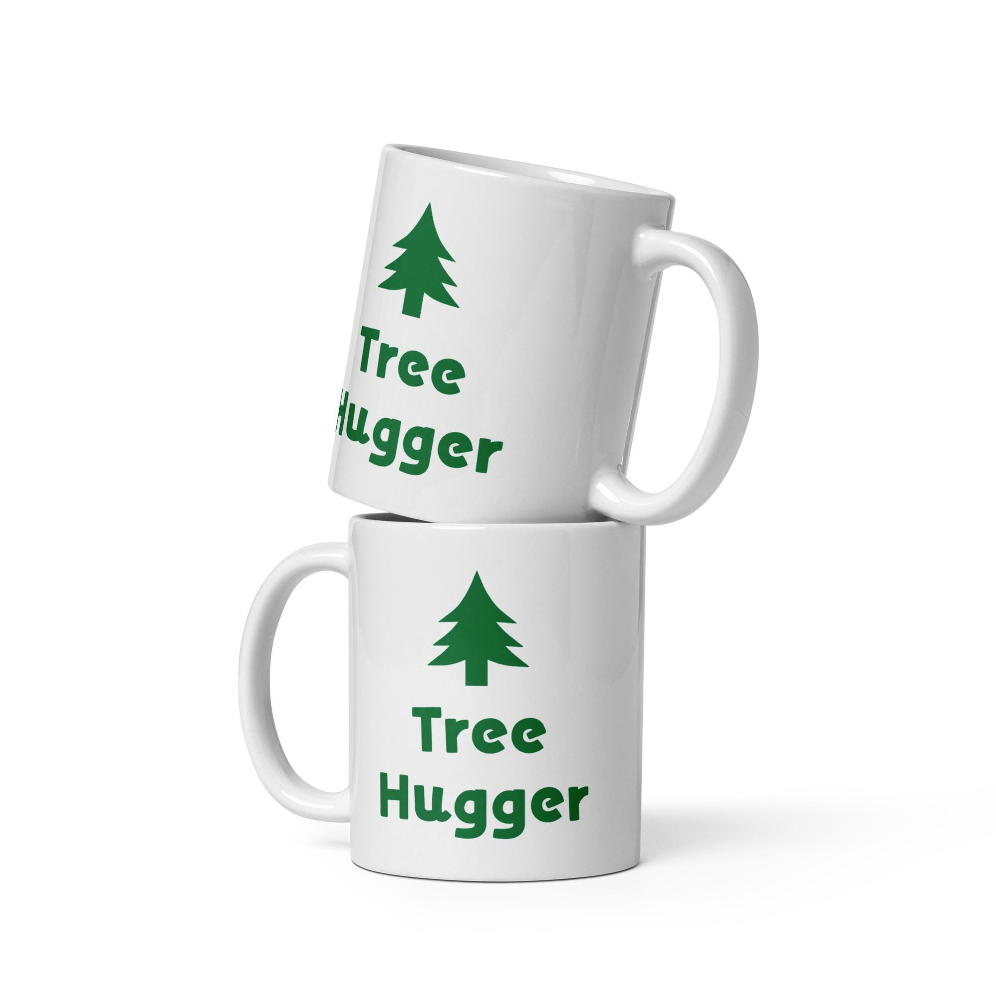 Tree Hugger Mug, Nature Mug, Tree Lover Mug, Environmentalist Mug, Eco ...