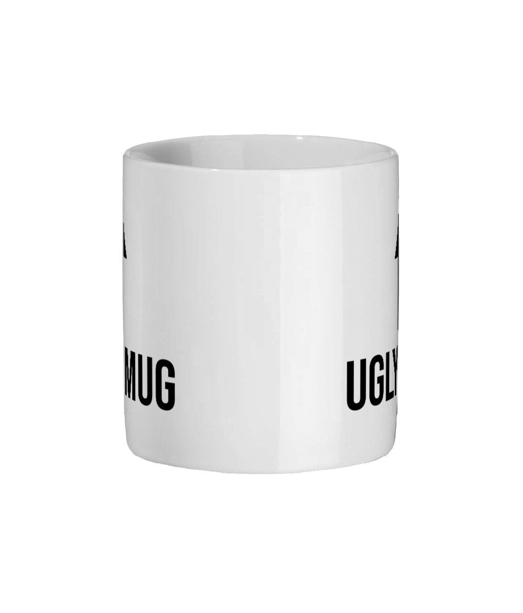 Ugly Mug, Coffee Mugs With Sayings, Ugly Mug Quote, Funny Mug, Funny ...