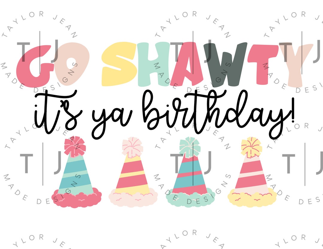 Go Shawty It's Ya Birthday, Birthday Hats, Happy Birthday PNG - Etsy