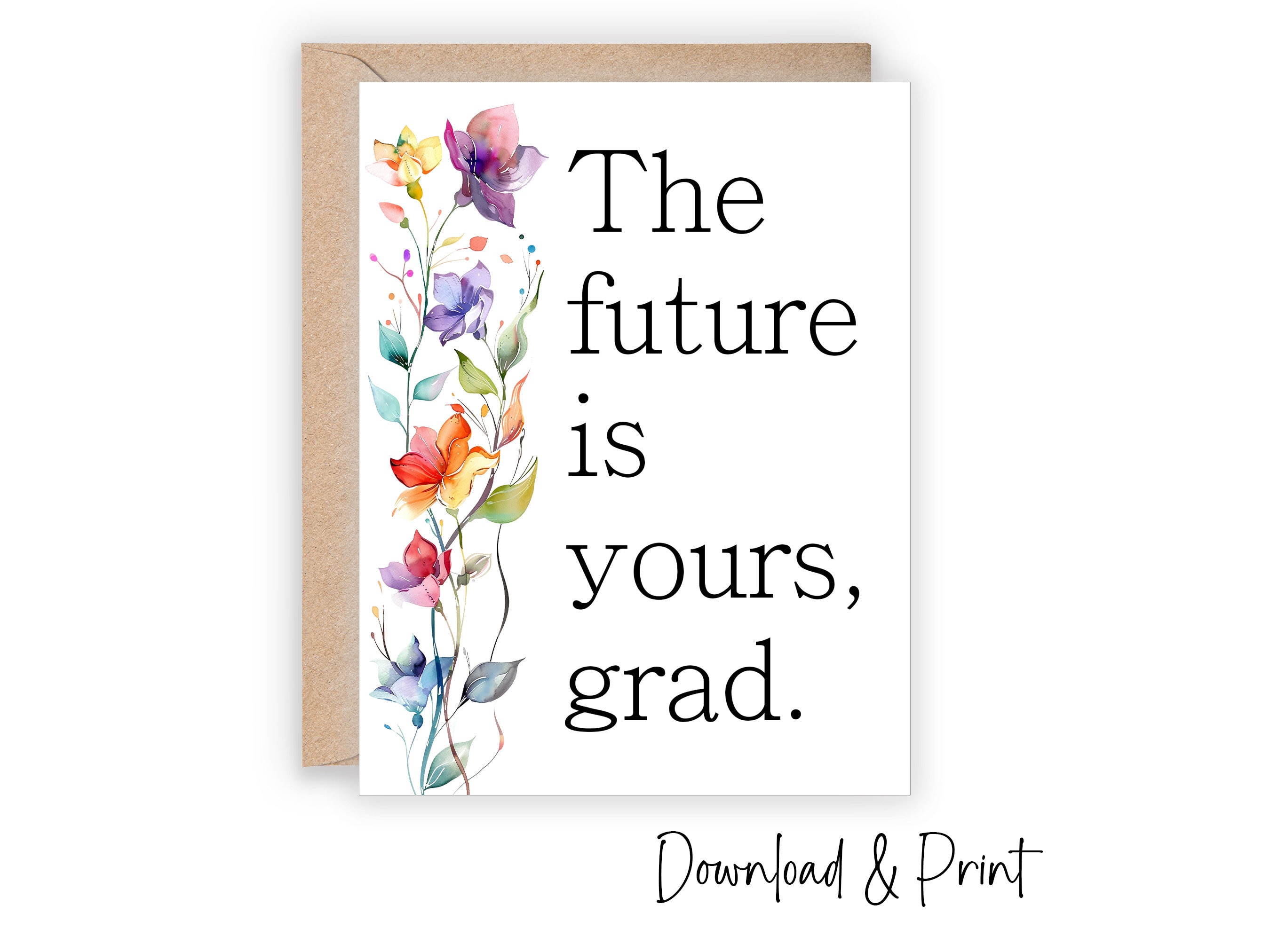 Printable Graduation Card: Future is Yours Flowers (sizes 5x7 & A2 ...