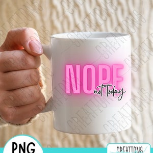 Nope Not Today PNG, Mug PNG, Tee Shirt PNG, Instant Download, Pink Nope ...
