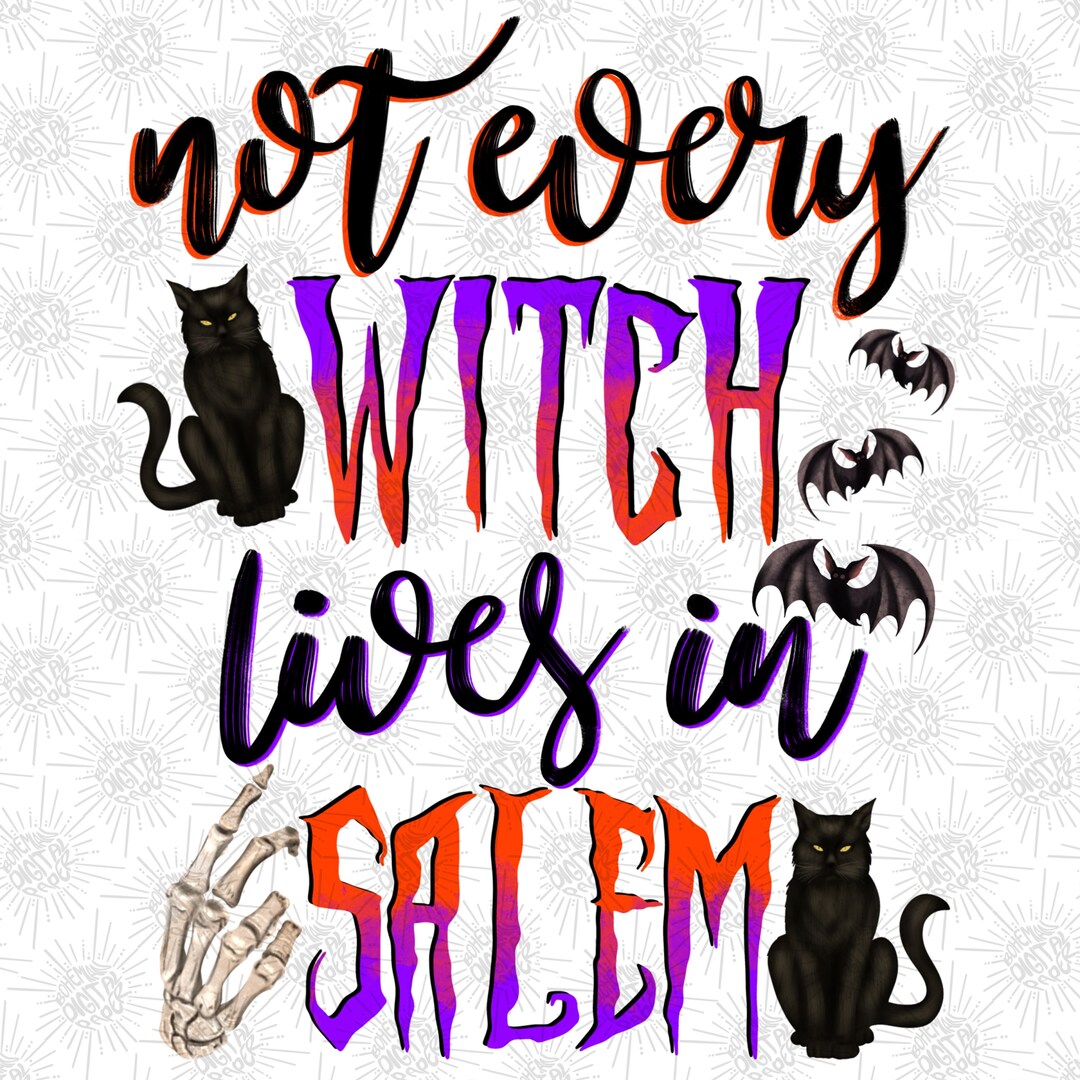Not Every Witch Lives in Salem PNG, Halloween Not Every Witch Lives in ...