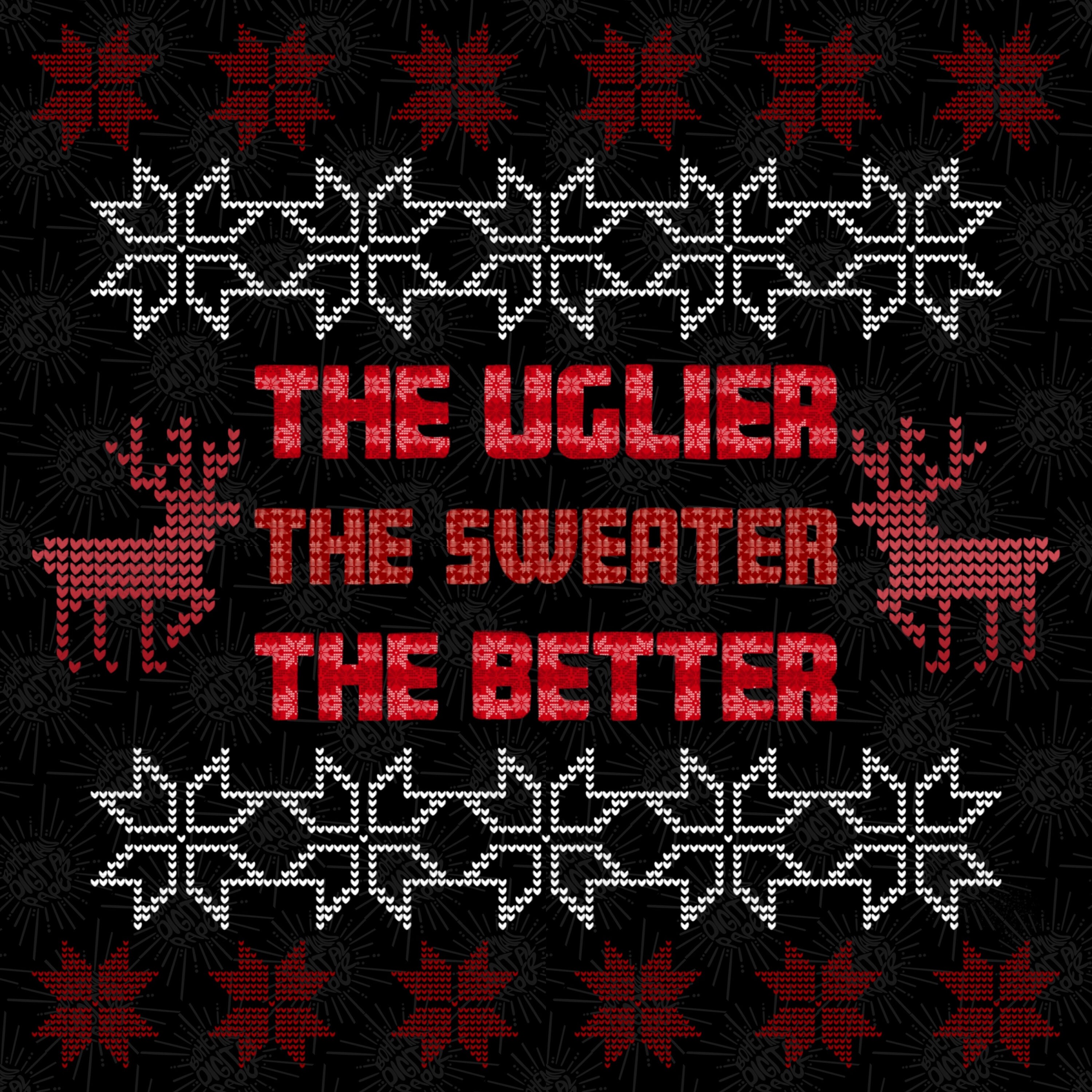 The Uglier the Sweater the Better PNG, Christmas Ugly Sweater PNG, Christmas Ugly Sweater ...