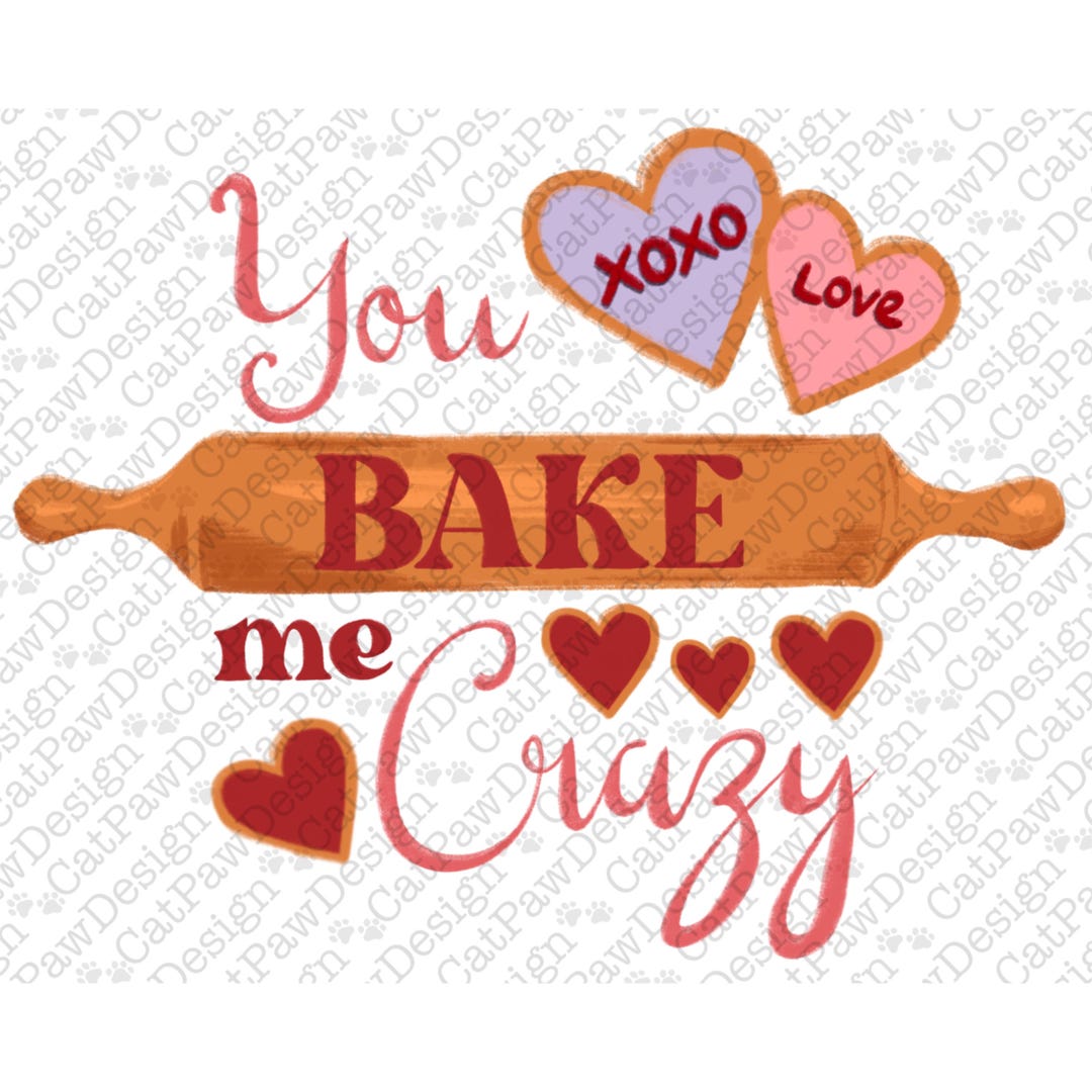 You Bake Me Crazy Png Sublimation Design Download, Valentine's Day Png ...