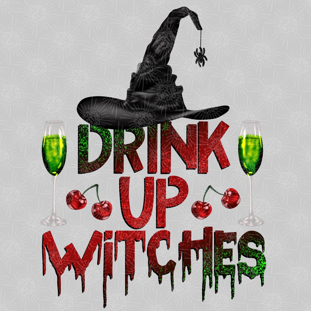 Drink up Witches PNG, Halloween Drink up Witches PNG, Halloween Drink ...