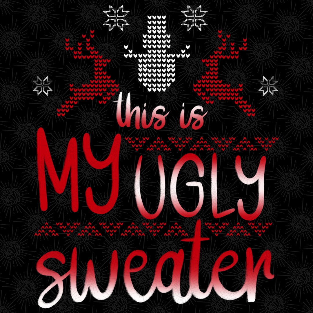 This is My Ugly Sweater PNG, Christmas Ugly Sweater PNG, Christmas Ugly ...